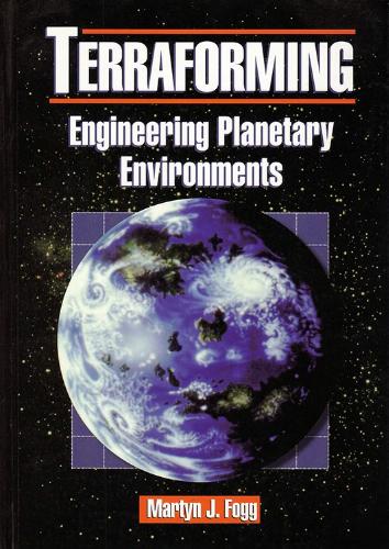 Terraforming - Engineering Planetary Environments